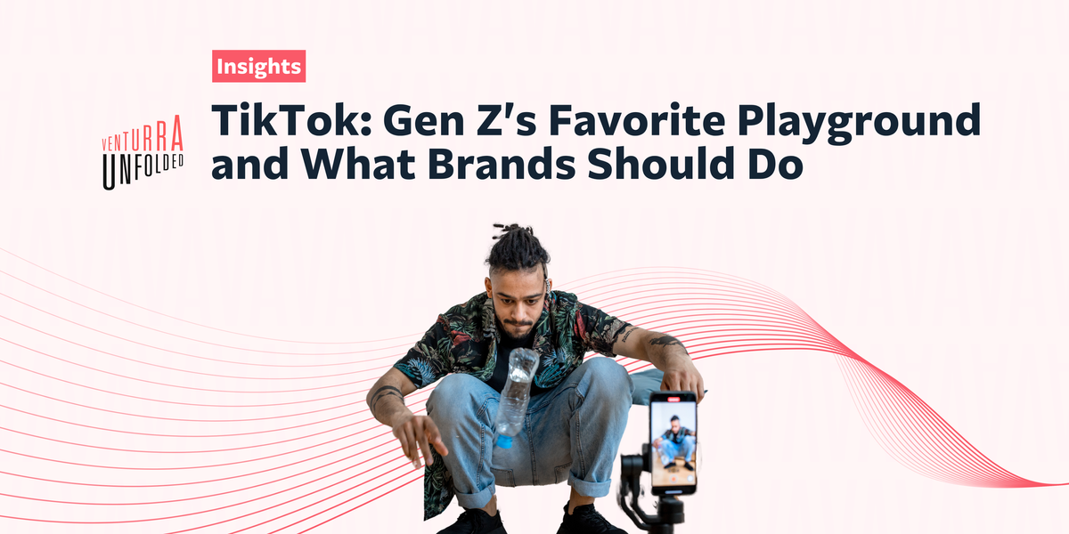 TikTok: Gen Z's Favorite Playground and What Brands Should Do